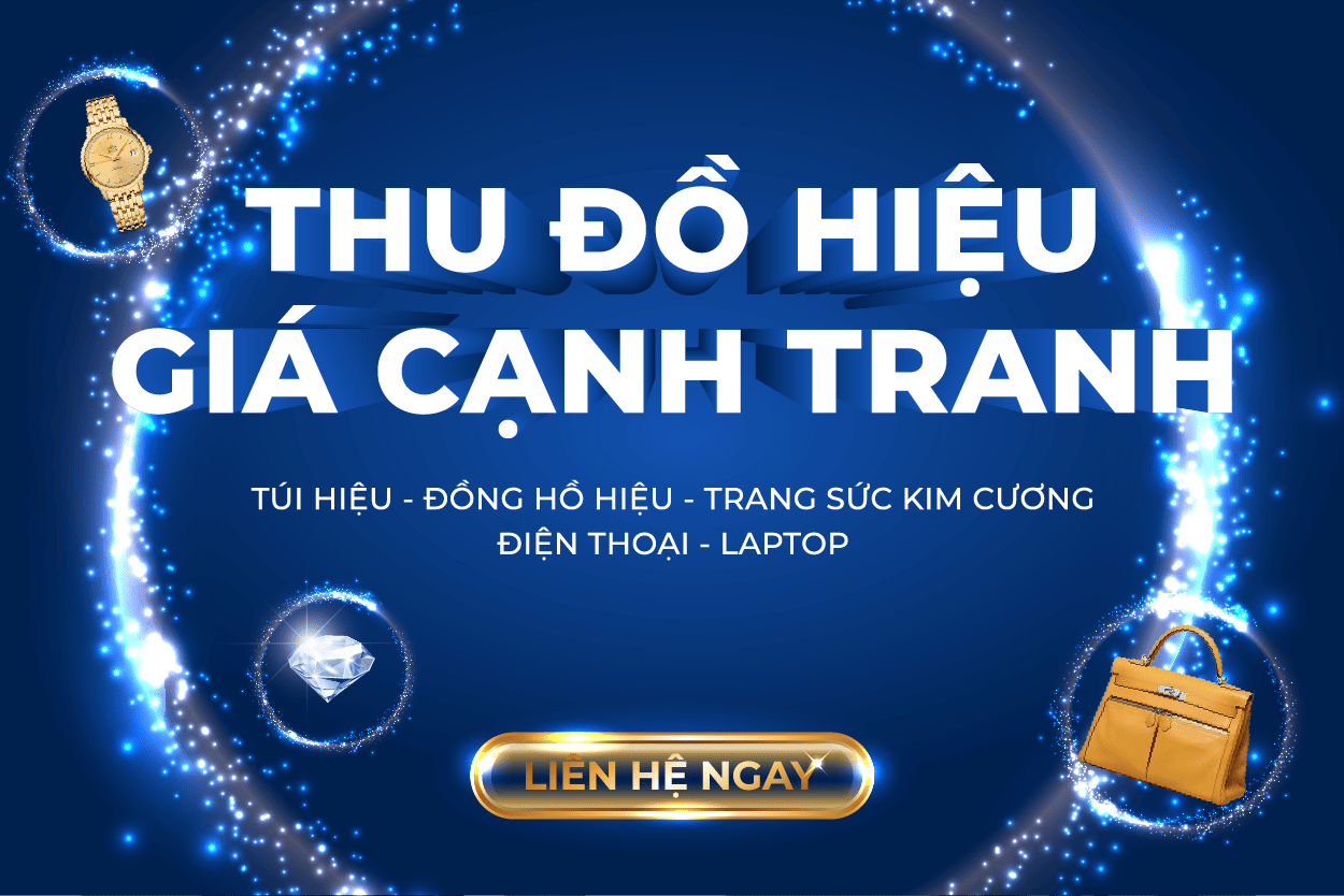 Thu mua đồ hiệu giá cạnh tranh, uy tín nhất tại Người Bạn Vàng